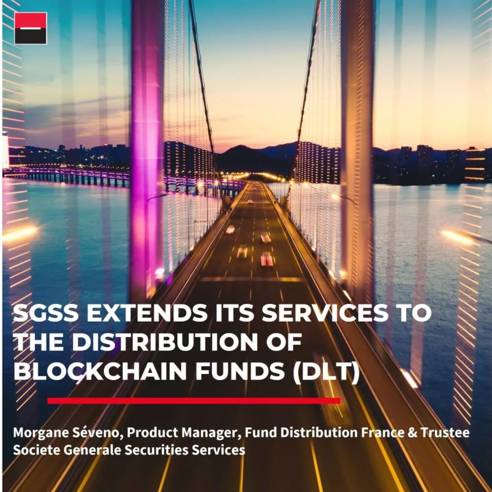 SGSS étend ses prestations à la distribution de fonds en Blockchain (DLT)