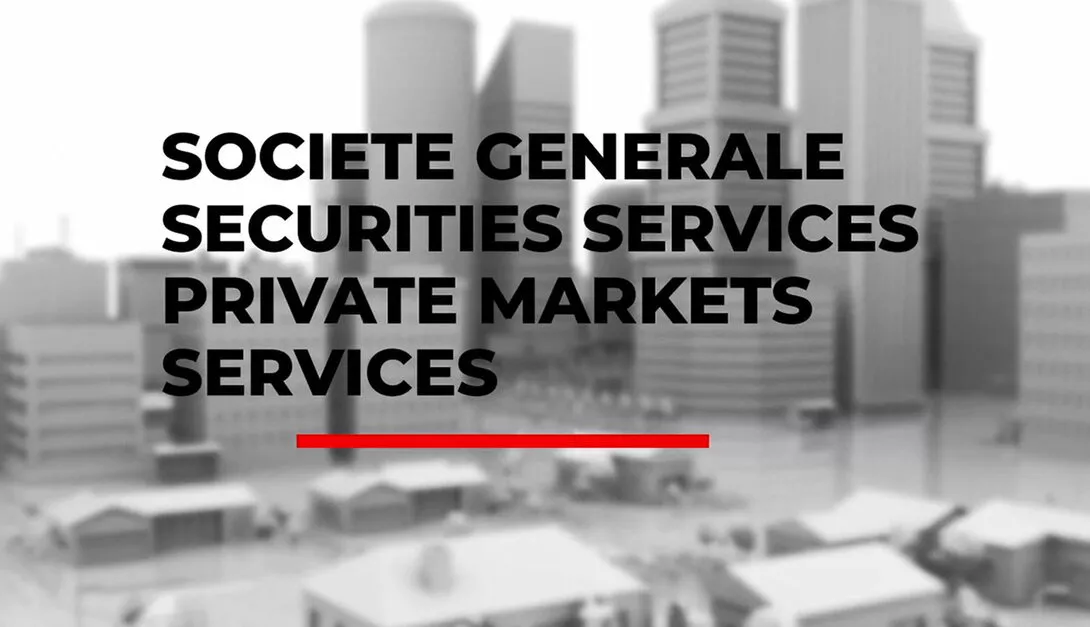 SGSS Private Markets Services - Societe Generale Securities Services