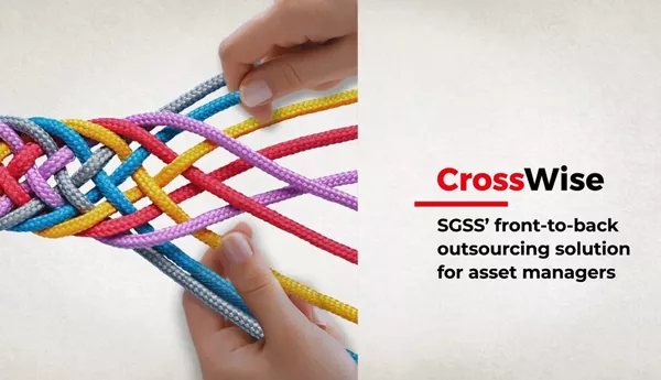 CrossWise: SGSS' front-to-back outsourcing solution for asset managers ...